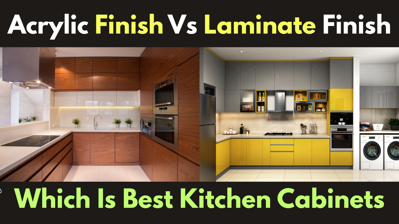 Acrylic Finish vs Laminate Finish - New House Budget